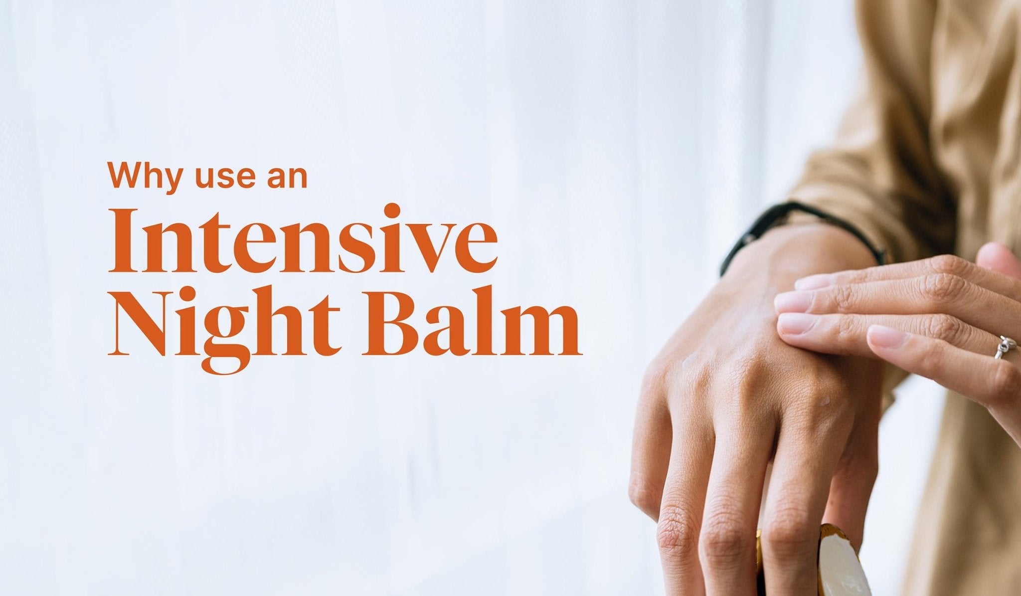 Benefits of using an Intensive Night Balm – Hanna Sillitoe