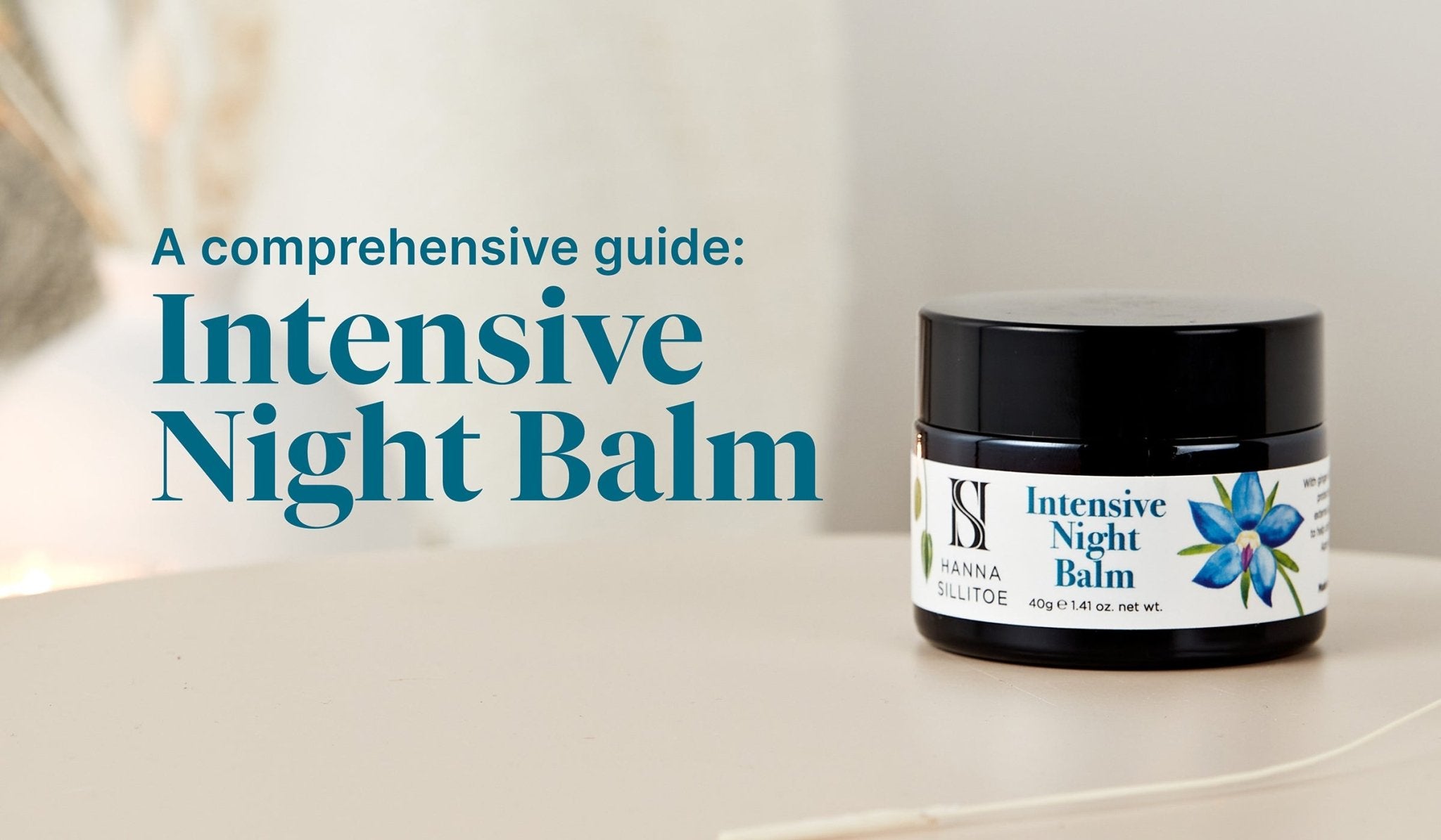 A Comprehensive Guide: Intensive Night Balm – Hanna Sillitoe